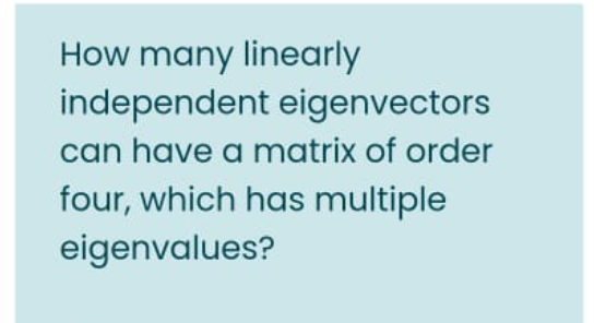 Solved How many linearly independent eigenvectors can have a | Chegg.com