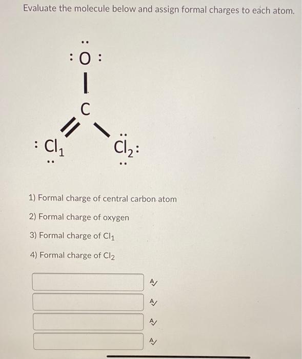 Solved Evaluate the molecule below and assign formal charges | Chegg.com