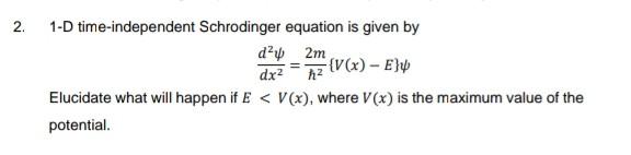 Solved 2. 1-D time-independent Schrodinger equation is given | Chegg.com