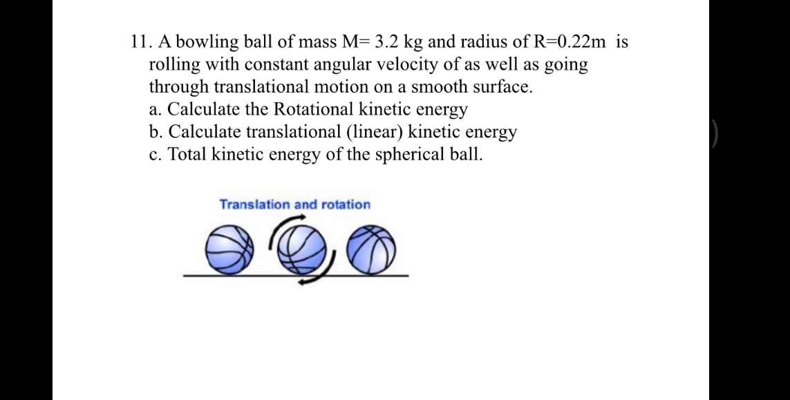 Solved A bowling ball of mass M=3.2kg ﻿and radius of R=0.22m | Chegg.com