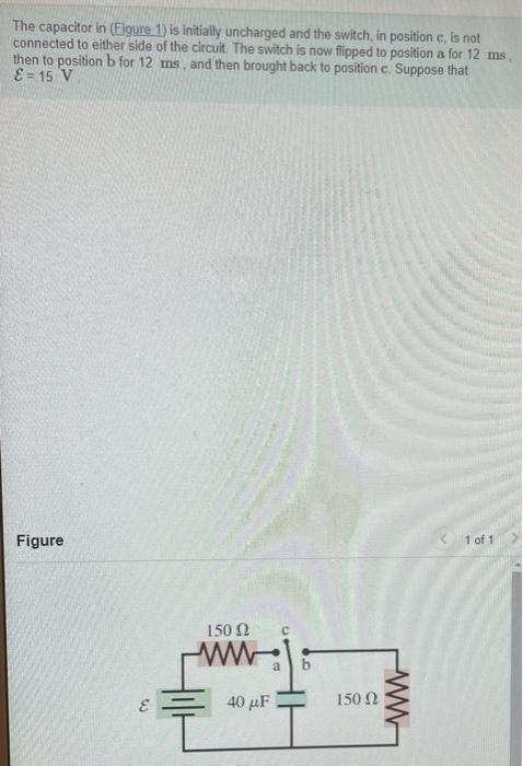 Solved The capacitor in (Eigure 1) is initially uncharged | Chegg.com