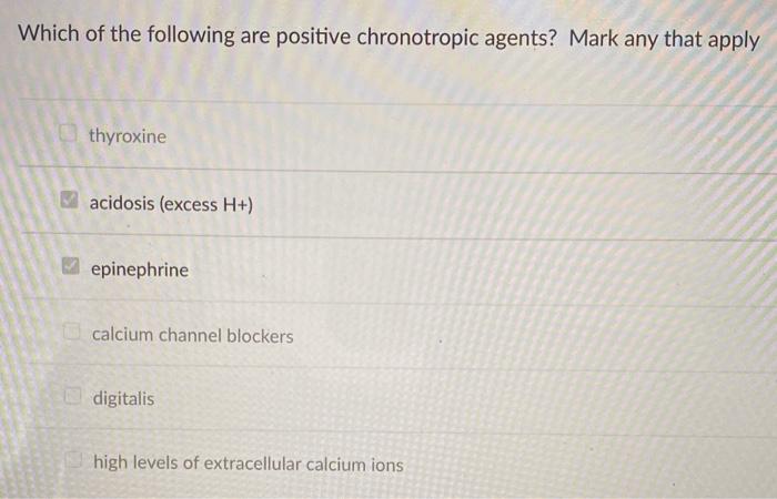 Solved Which of the following are positive chronotropic | Chegg.com