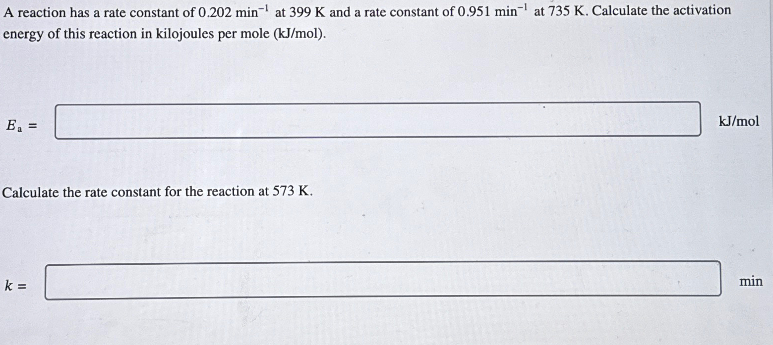 Solved A reaction has a rate constant of 0.202min-1 ﻿at 399K | Chegg.com