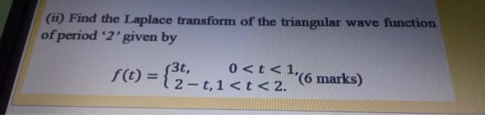 Solved (ü) Find the Laplace transform of the triangular wave | Chegg.com