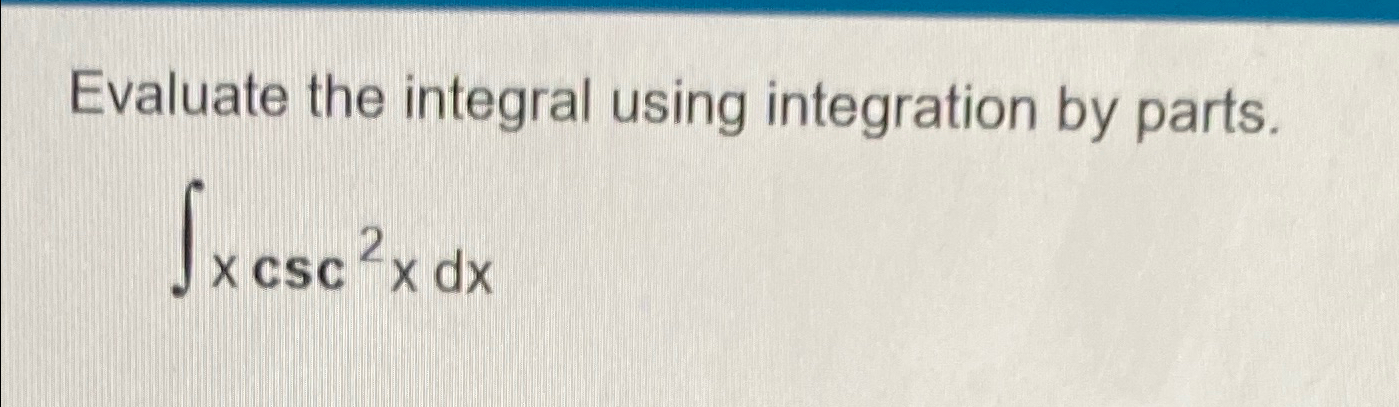 Solved Evaluate the integral using integration by | Chegg.com