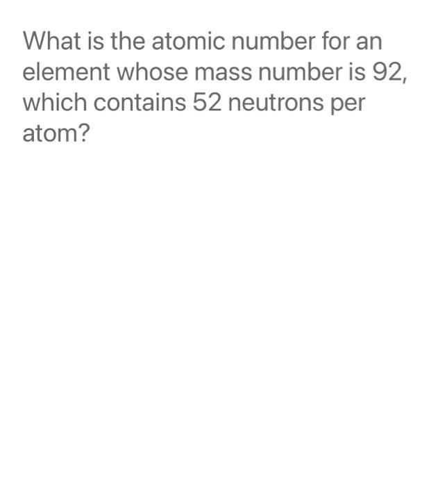 Solved What is the atomic number for an element whose mass | Chegg.com