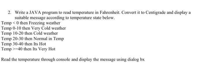 Solved 2. Write a JAVA program to read temperature in | Chegg.com Solved 2. Write a JAVA program to read temperature in | Chegg.com