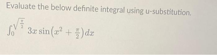 Solved Evaluate the below definite integral using | Chegg.com