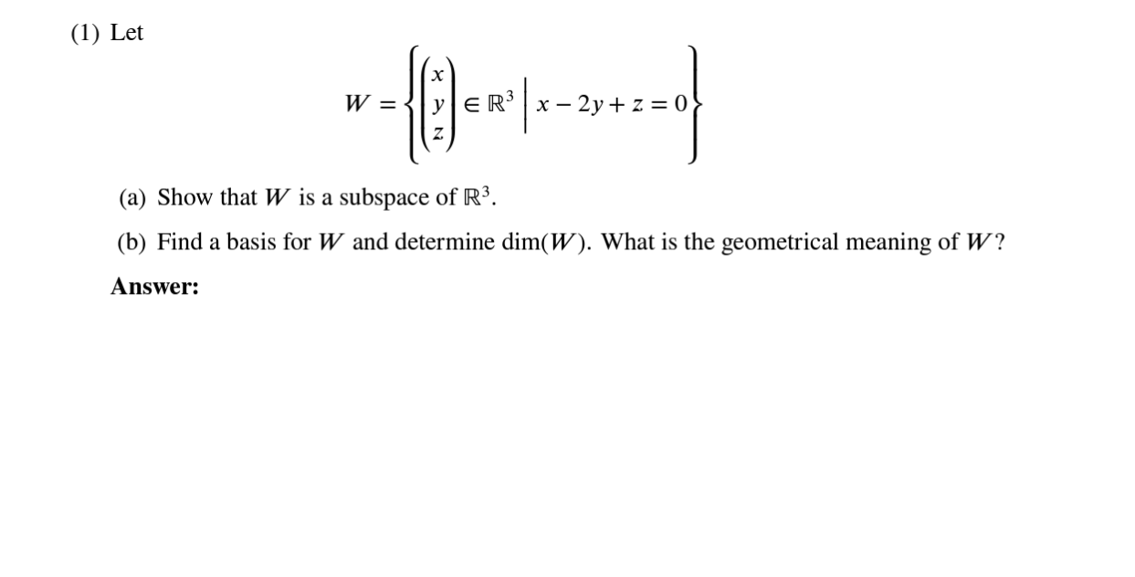 Solved (1) ﻿LetW={([x],[y],[z])inR3|x-2y+z=0}(a) ﻿Show that | Chegg.com