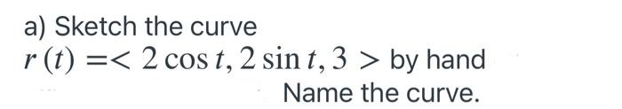 Solved a) Sketch the curve r(t) = by | Chegg.com