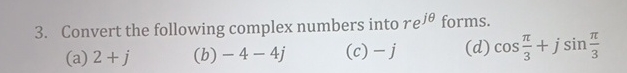 Solved Convert the following complex numbers into rejθ | Chegg.com