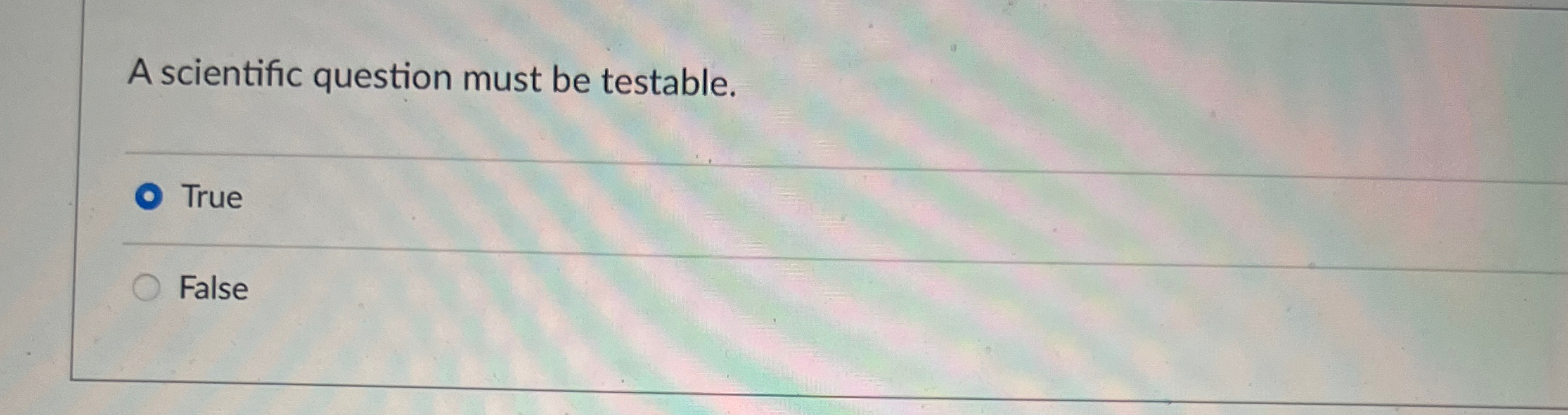Solved A scientific question must be testable.TrueFalse | Chegg.com