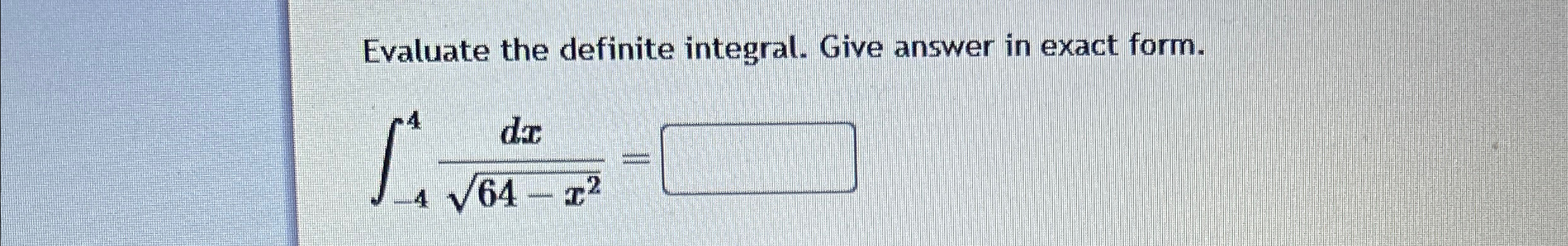 Solved Evaluate the definite integral. Give answer in exact | Chegg.com