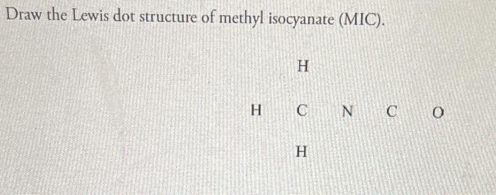 Solved Draw the Lewis dot structure of methyl isocyanate | Chegg.com