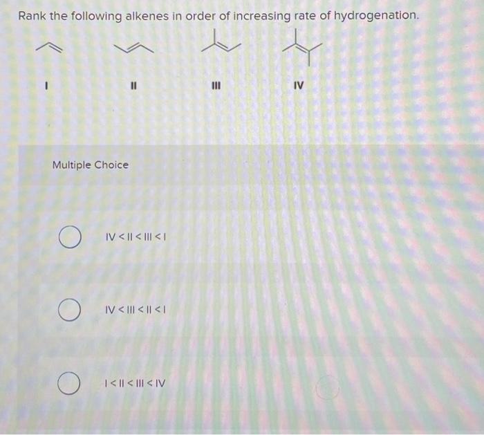 [solved] Rank The Following Alkenes In Order Of Increasing