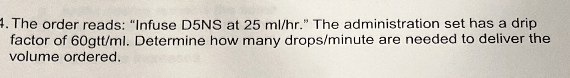 Solved The order reads: "Infuse D5NS at 25mlhr." ﻿The | Chegg.com