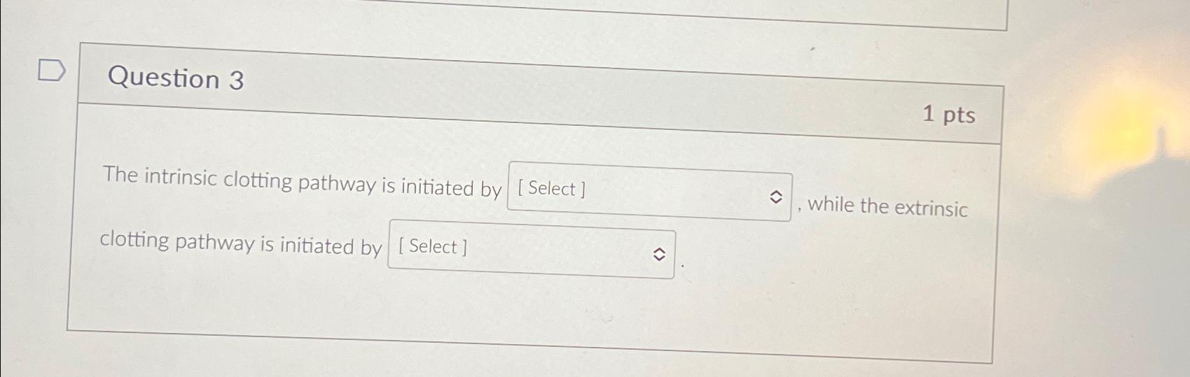 Solved Question 31 ﻿ptsThe intrinsic clotting pathway is | Chegg.com