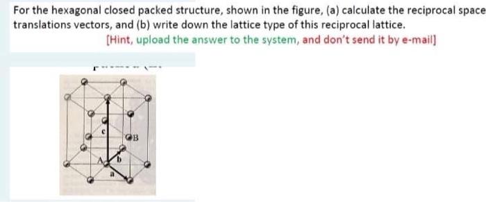 Solved For the hexagonal closed packed structure, shown in | Chegg.com