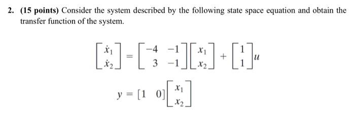 Solved 2. (15 points) Consider the system described by the | Chegg.com