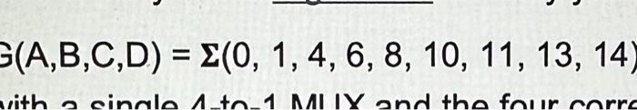 Solved (A,B,C,D)=Σ(0,1,4,6,8,10,11,13,14 | Chegg.com