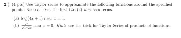 Solved 2.) (4 pts) Use Taylor series to approximate the | Chegg.com