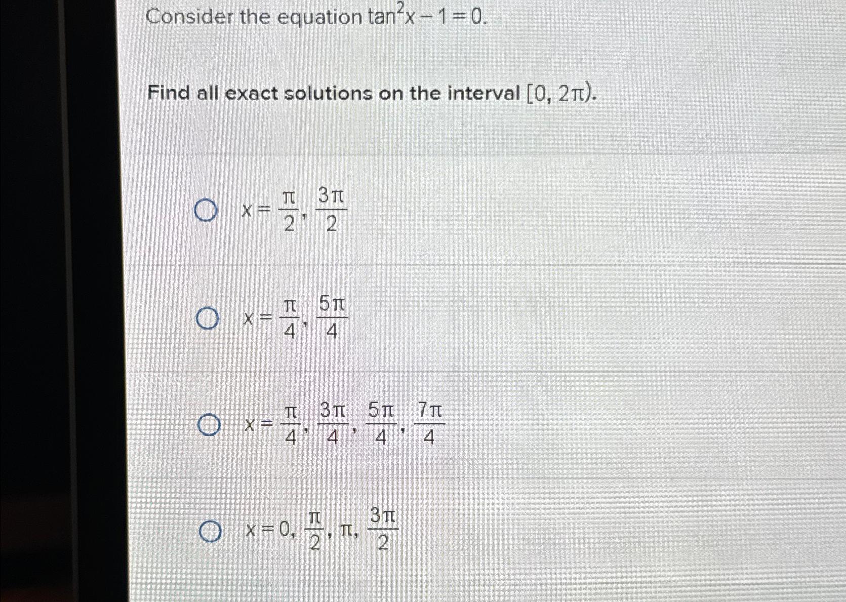 Solved Consider the equation tan2x-1=0Find all exact | Chegg.com