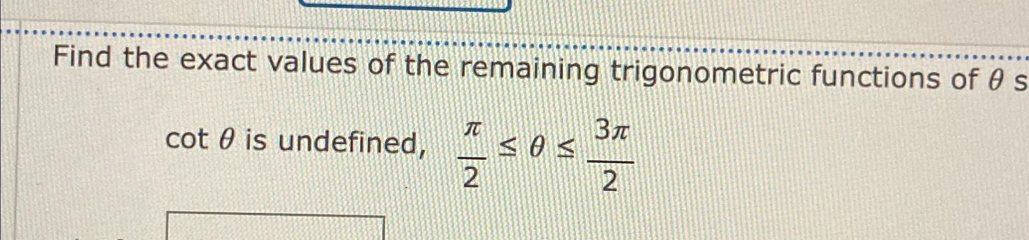 Solved Find the exact values of the remaining trigonometric | Chegg.com