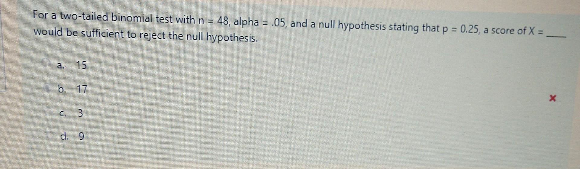 Solved a For a two-tailed binomial test with n = 48, alpha = | Chegg.com