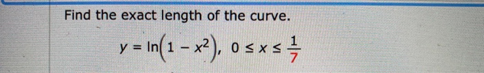 Solved Find the exact length of the curve. y = ln(1 – x2), | Chegg.com