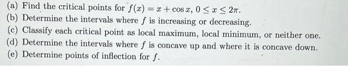 Solved (a) Find the critical points for f(x) = x + cos x, | Chegg.com
