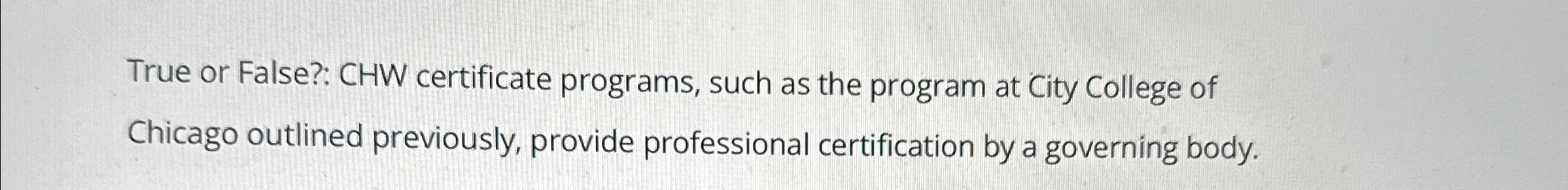 Solved True or False?: CHW certificate programs, such as the | Chegg.com
