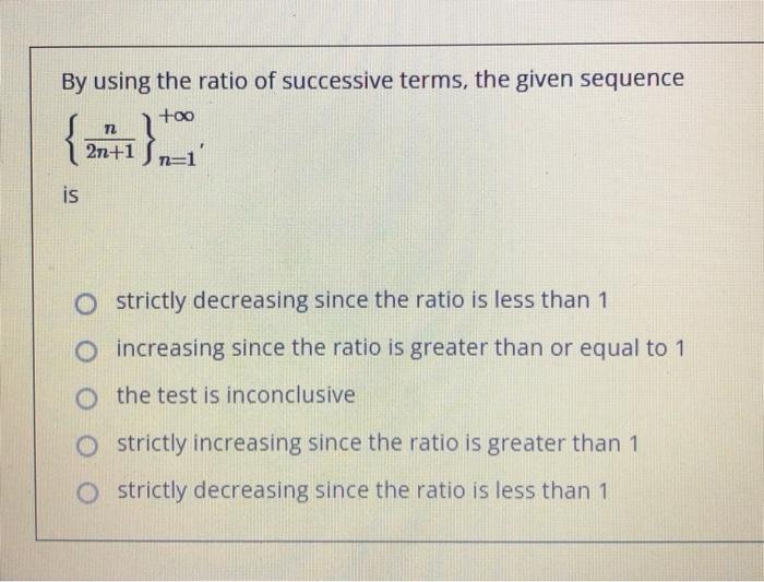 Solved By using the ratio of successive terms, the given | Chegg.com