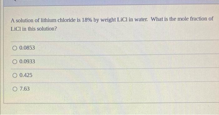 Solved A solution of lithium chloride is 18% by weight LiCl | Chegg.com