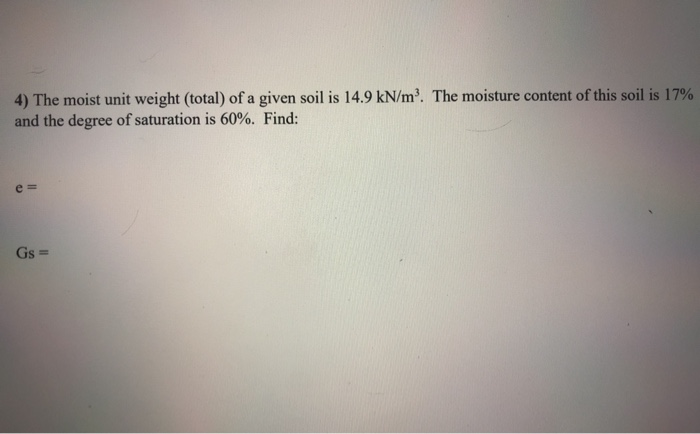 Solved 4) The moist unit weight (total) of a given soil is | Chegg.com