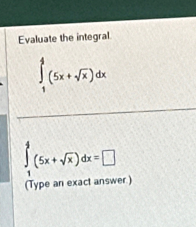 Solved Evaluate The Integral∫14 5x X2 Dx∫14 5x X2 Dx Type
