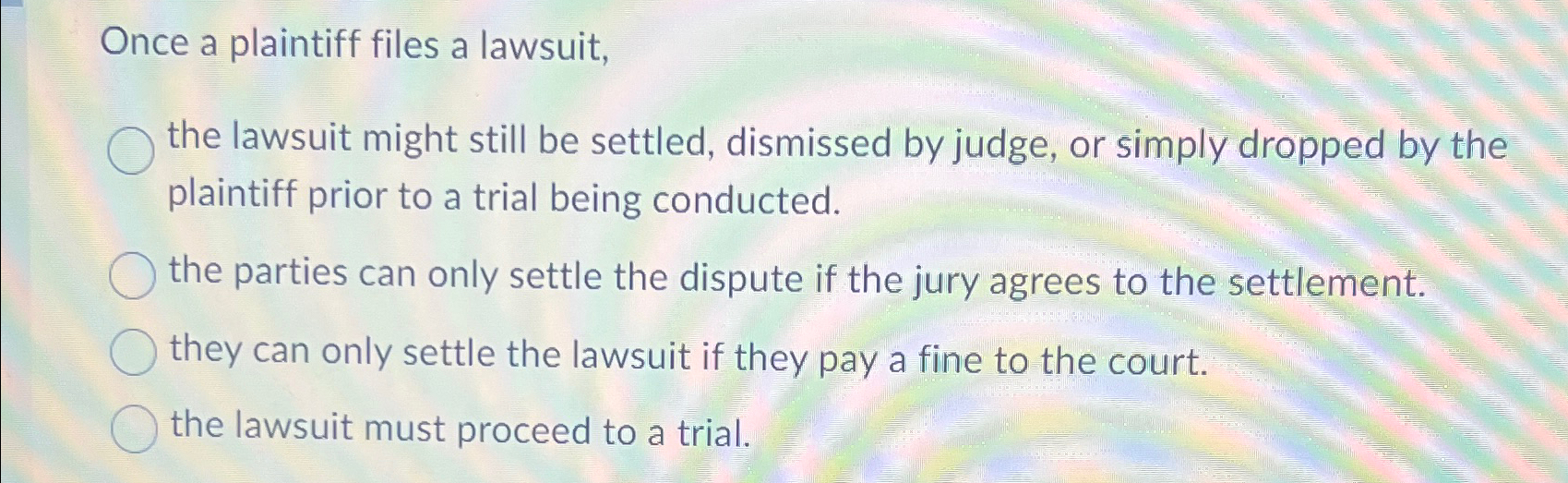 Solved Once a plaintiff files a lawsuit,the lawsuit might | Chegg.com