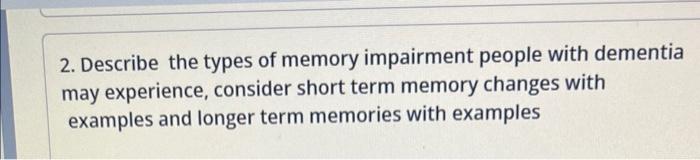 Solved 2. Describe the types of memory impairment people | Chegg.com