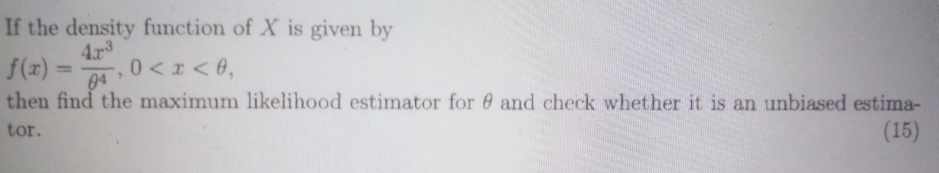 Solved If the density function of X is given by f(x)=θ44x3,0 | Chegg.com