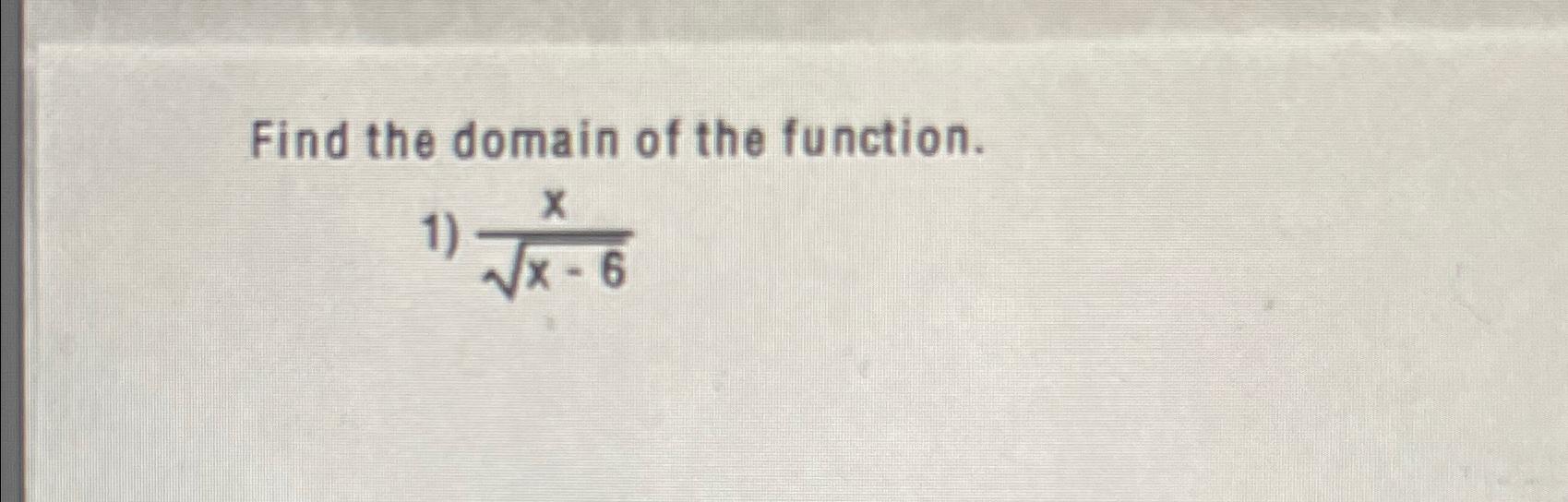 Solved Find the domain of the function.xx-62 | Chegg.com
