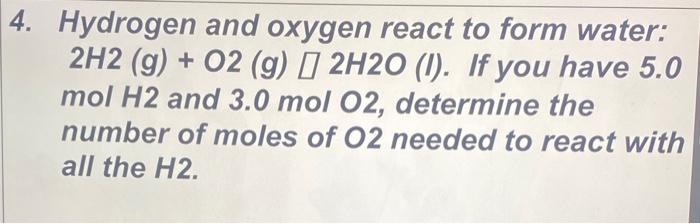 Solved Hydrogen and oxygen react to form water: 2H2( g)+O2( | Chegg.com