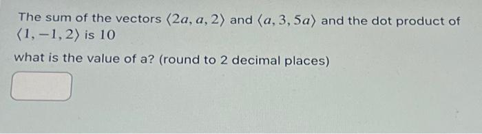 Solved The sum of the vectors 2a,a,2 and a,3,5a and the | Chegg.com