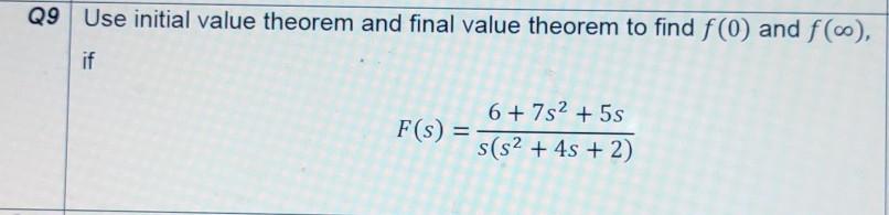 Solved Q9 Use initial value theorem and final value theorem | Chegg.com