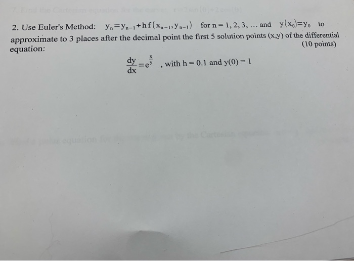 Solved 2. Use Euler's Method: yn=Yn-1+hf(x,-1, Yn-1) for n= | Chegg.com