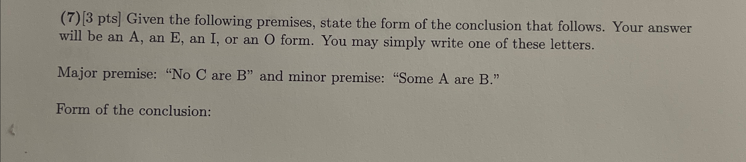 Solved (7) 3pts ﻿Given the following premises, state the | Chegg.com