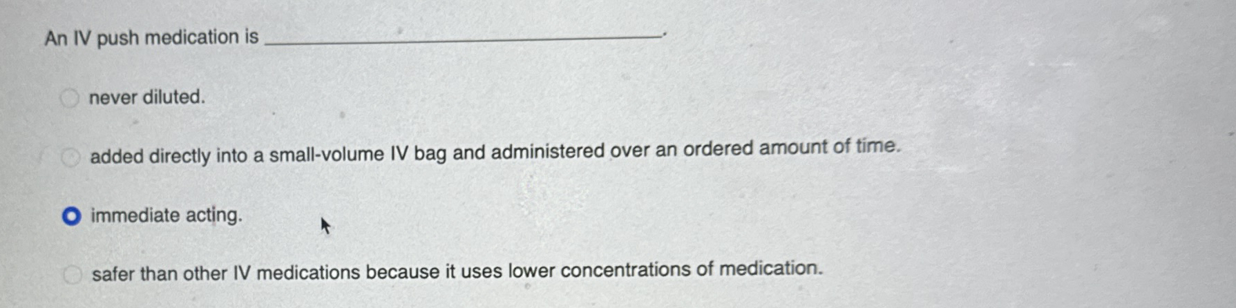 Solved An IV push medication isnever diluted.added directly | Chegg.com
