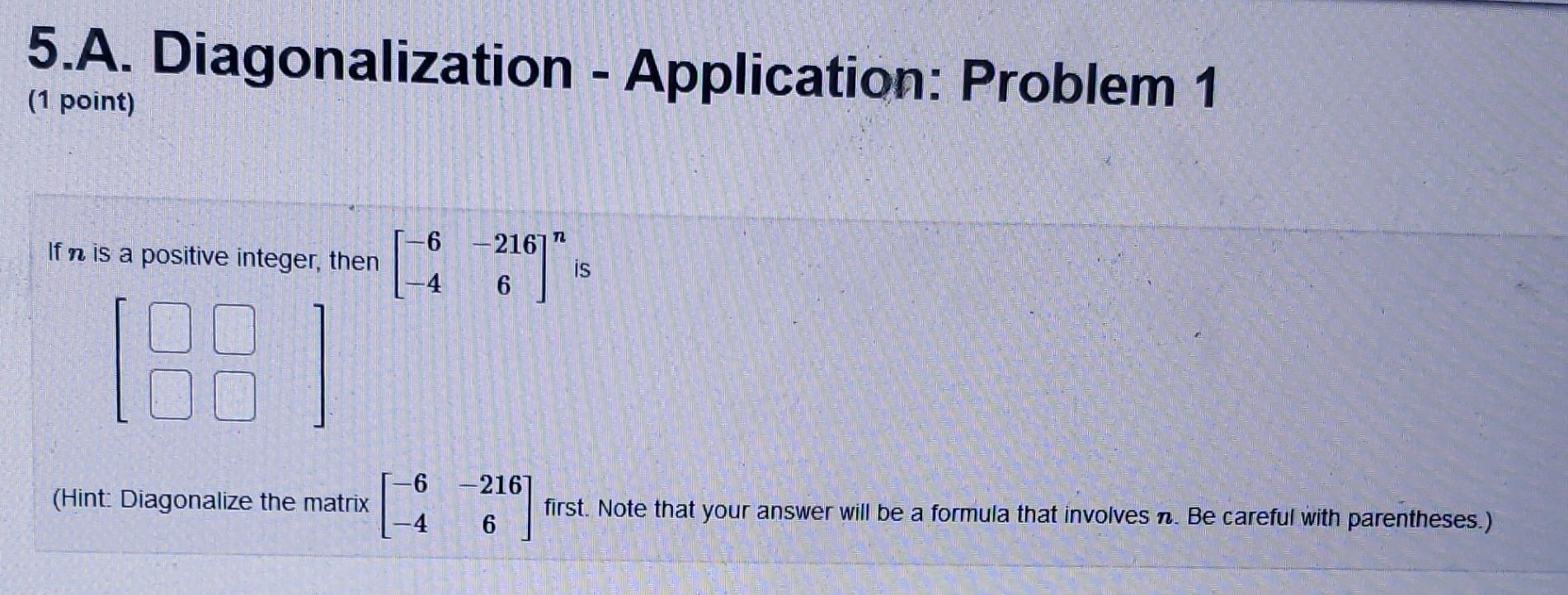 Solved 5.A. Diagonalization - Application: Problem 1 (1 | Chegg.com