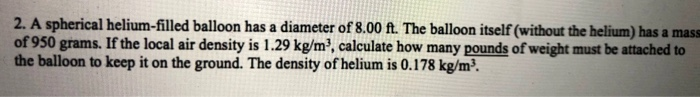 Solved 2. A spherical helium-filled balloon has a diameter | Chegg.com