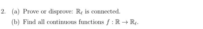Solved (a) Prove or disprove: Rℓ is connected. (b) Find all | Chegg.com