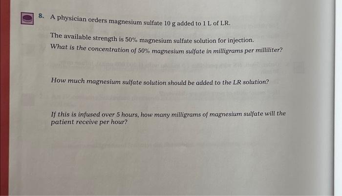 Solved 8. A physician orders magnesium sulfate 10 g added to | Chegg.com