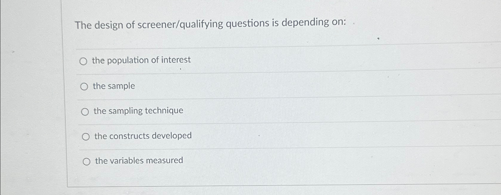 Solved The design of screener/qualifying questions is | Chegg.com